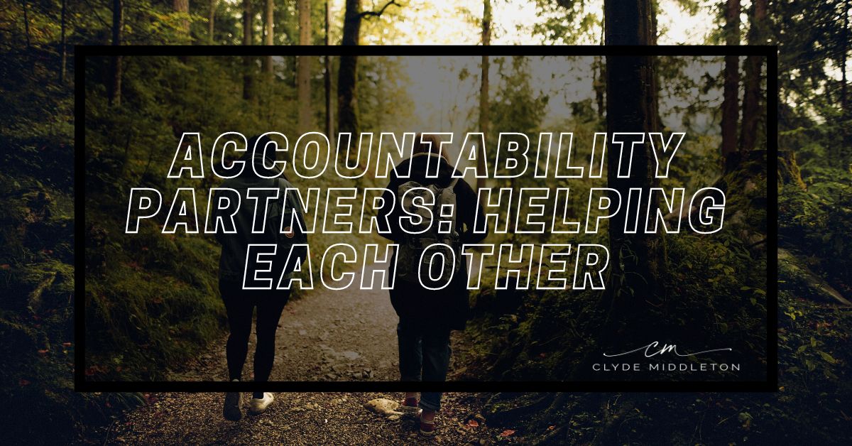Clyde Middleton | Accountability Partners… Helping Each Other