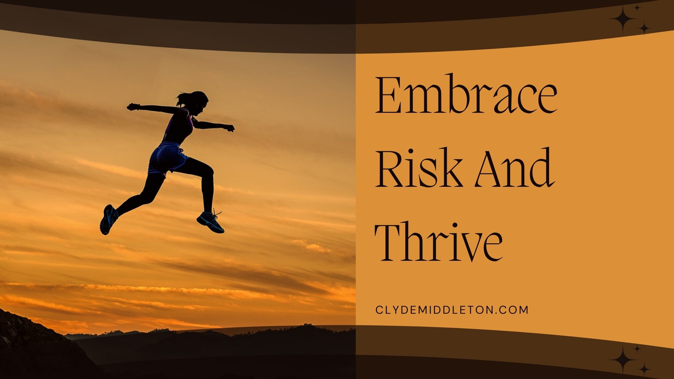 Clyde Middleton | Embrace Risk and Thrive