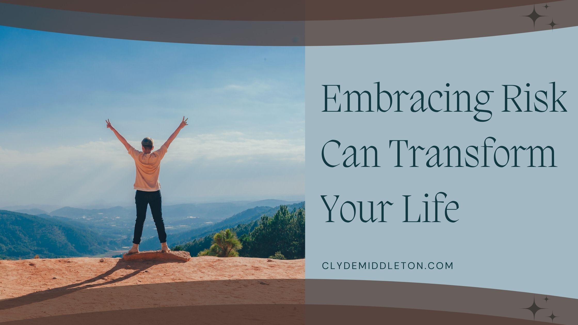 Clyde Middleton | Embracing Risk Can Transform Your Life