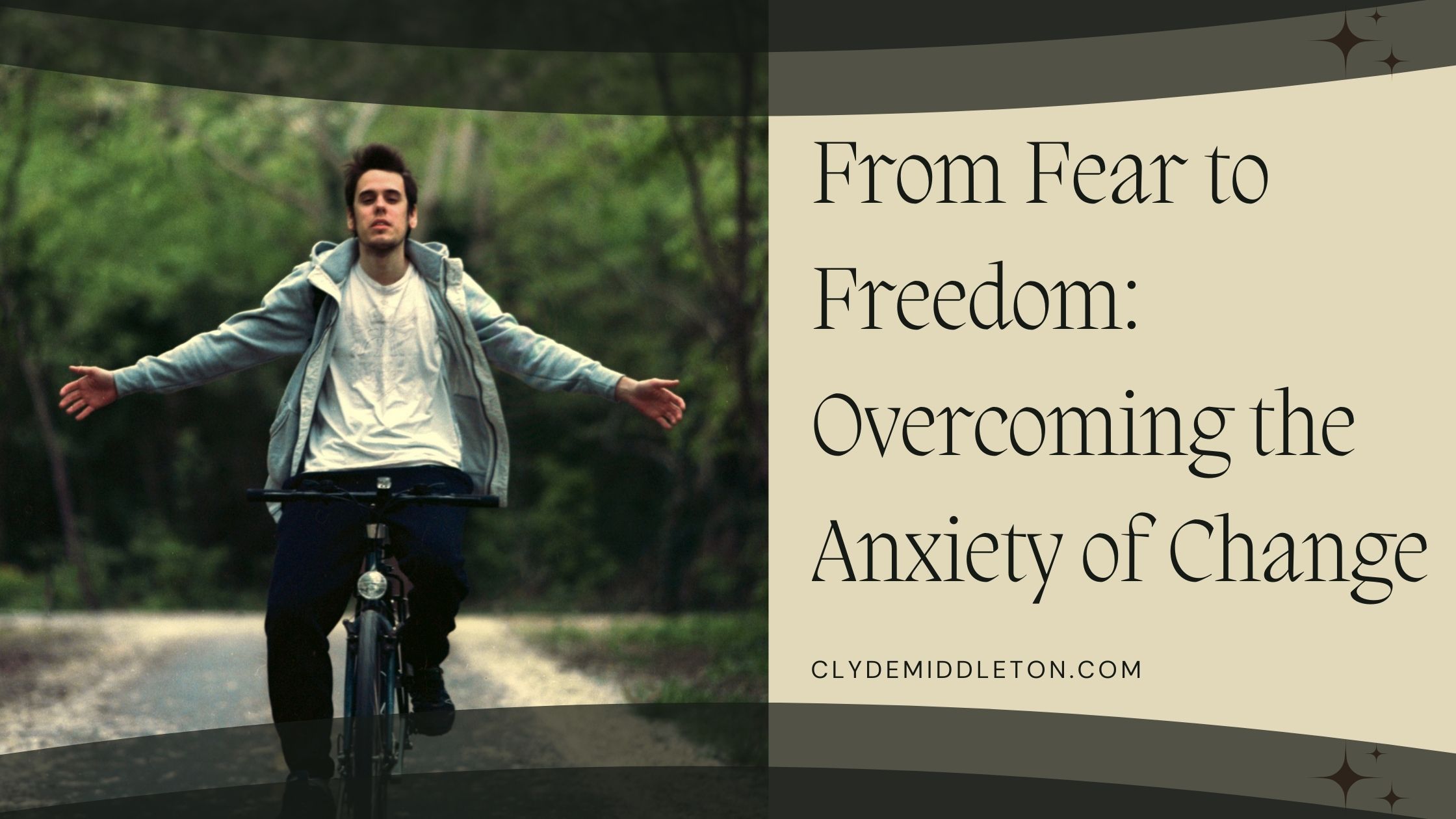 Clyde Middleton | From Fear to Freedom: Overcoming the Anxiety of Change
