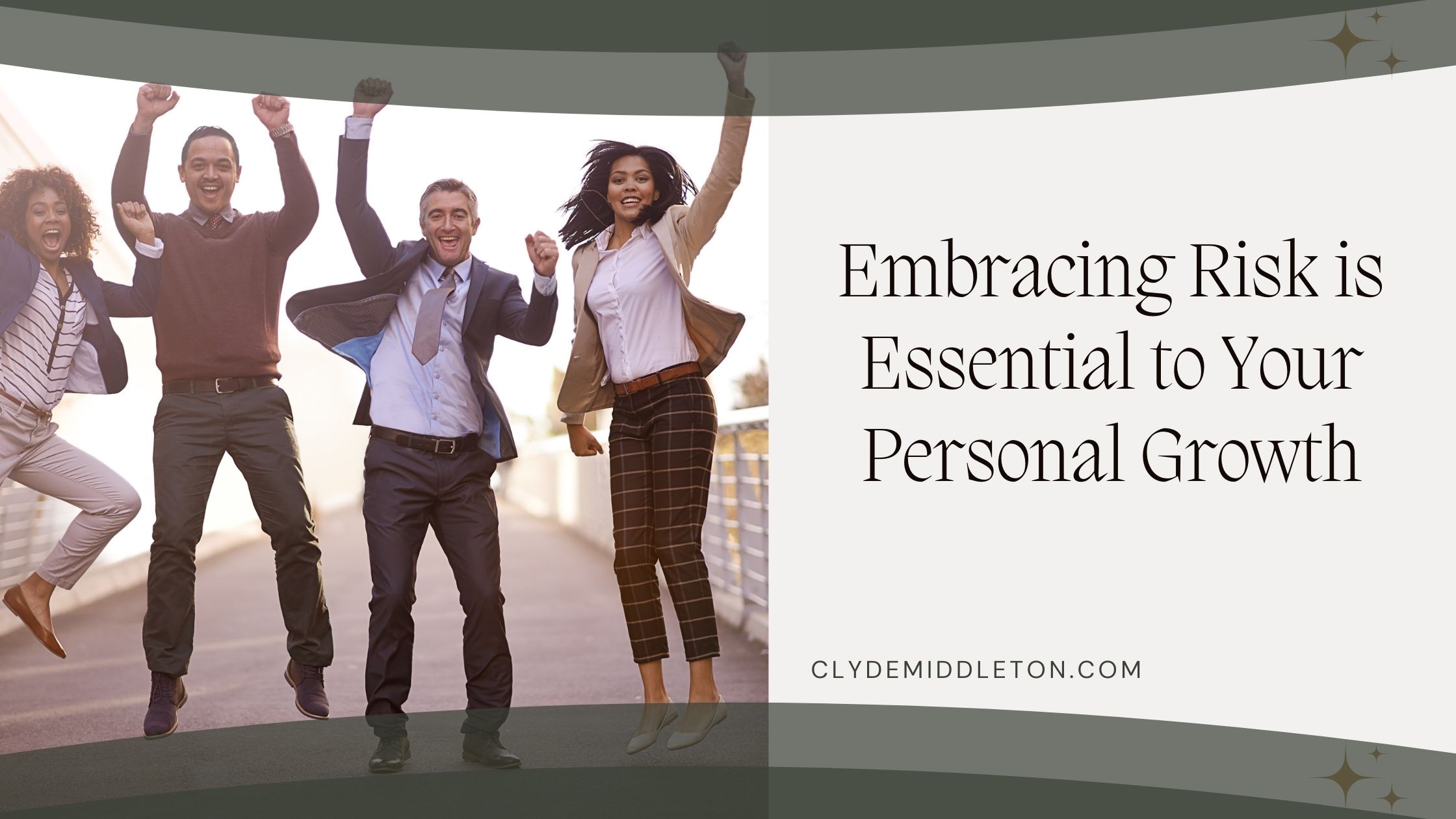 Clyde Middleton | Embracing Risk is Essential to Your Personal Growth